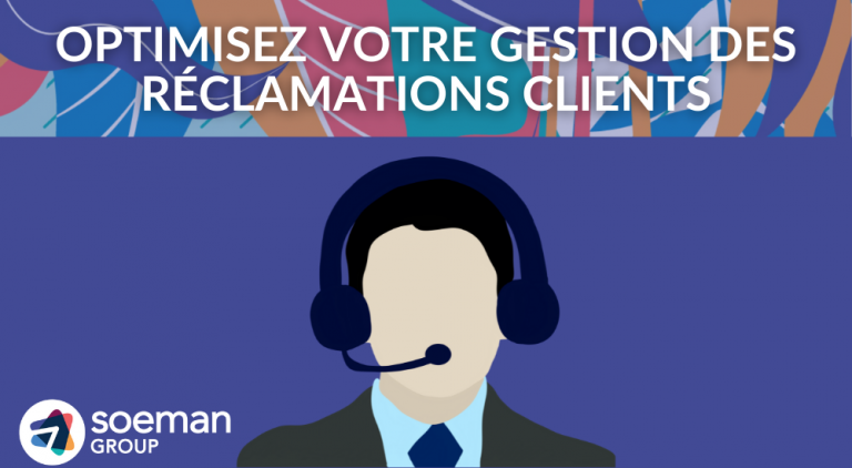Réclamation client : comment optimiser sa démarche qualité